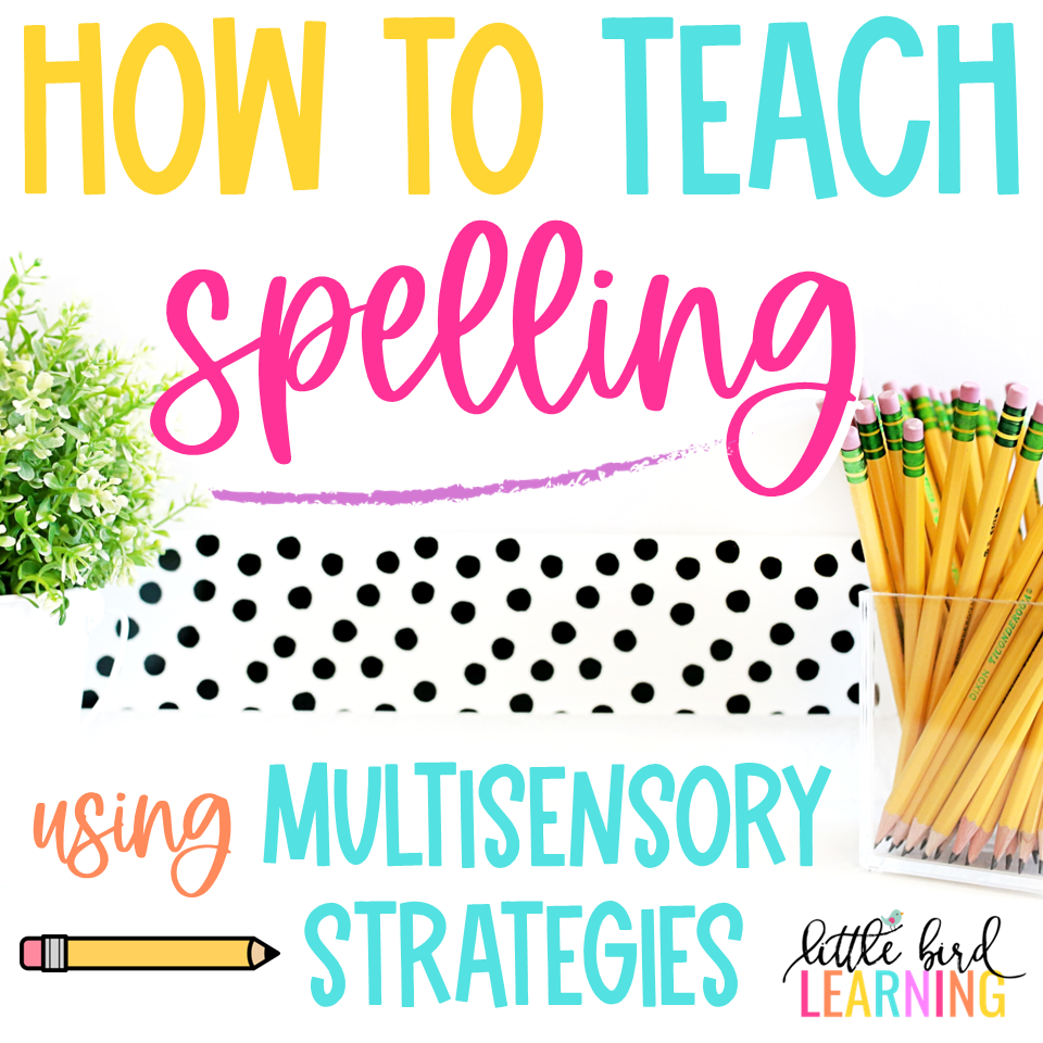 How to Teach Spelling Using 3 Powerful Multisensory Spelling Strategies ...