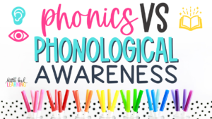 Phonics vs Phonological Awareness: What's the Difference? | Little Bird Learning